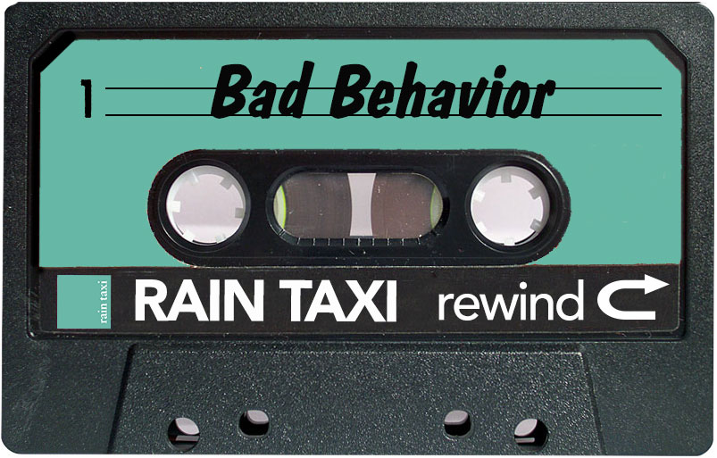 Bad Behavior - Rain Taxi